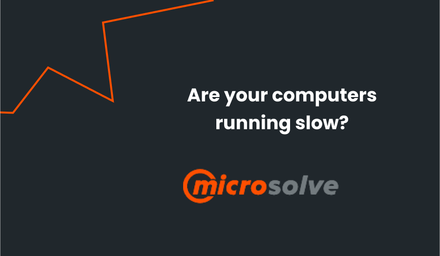 Are your computers running slow? Are your computers running slow?